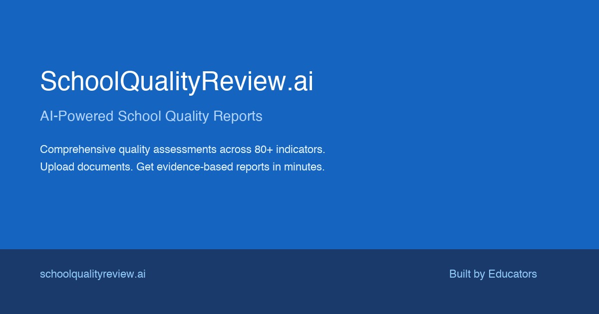 SchoolQualityReview.ai — AI-Powered School Self-Assessment